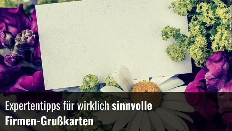 Expertentipps für wirklich sinnvolle Firmen-Grußkarten